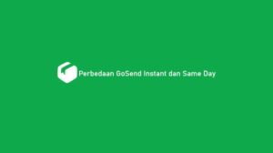 9 Perbedaan GoSend Instant dan Same Day : Layanan, Tarif, lelet Kirim ...